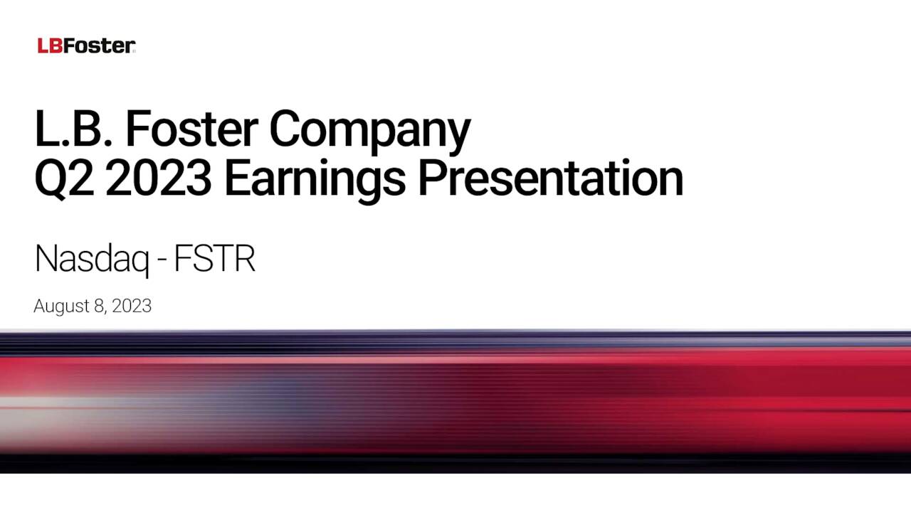 L.B. Foster Company 2023 Q2 - Results - Earnings Call Presentation ...