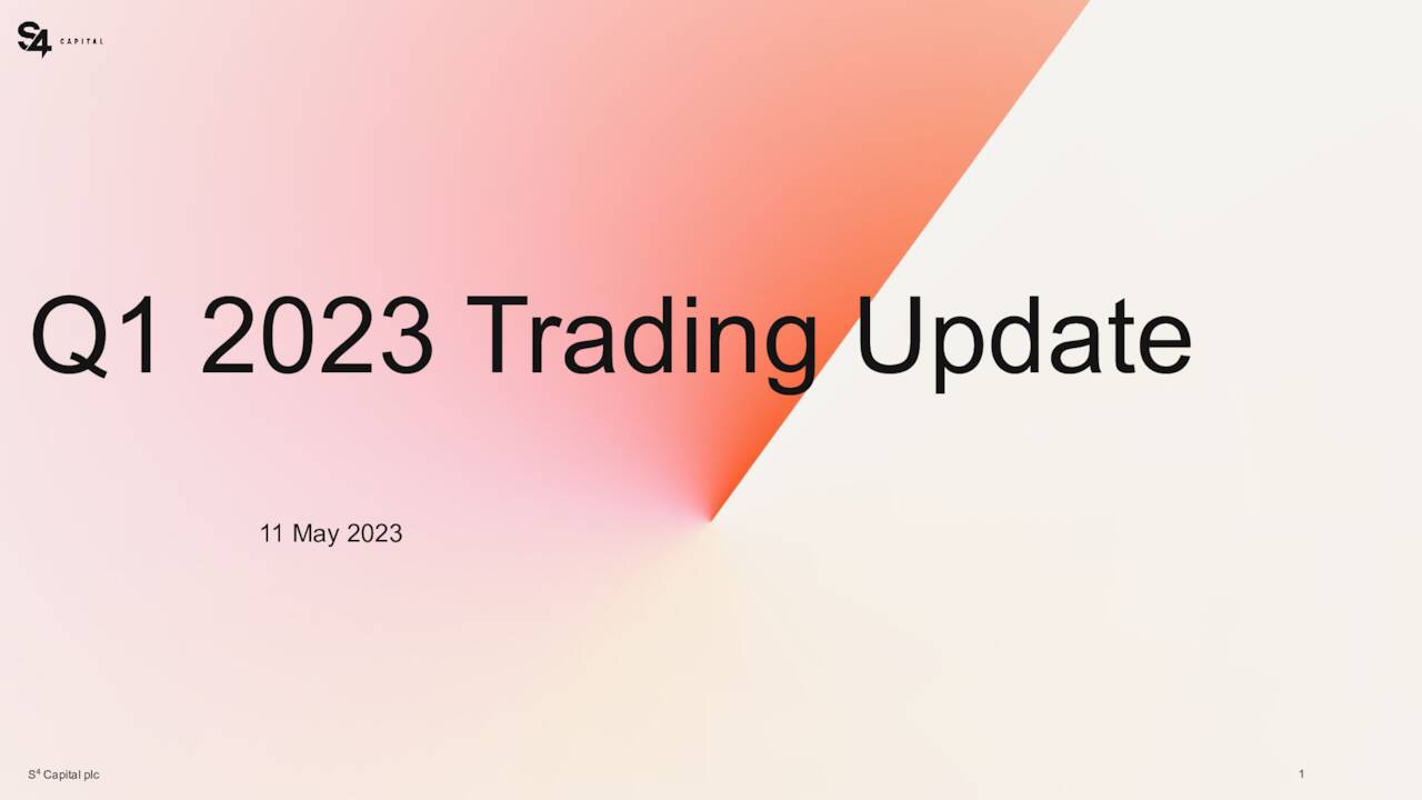 S4 Capital plc 2023 Q1 - Results - Earnings Call Presentation (OTCMKTS:SCPPF) | Seeking Alpha