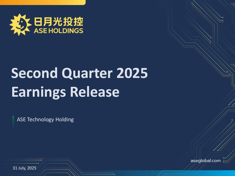 ASE Technology Holding Co., Ltd. 2025 Q2 - Results - Earnings Call ...