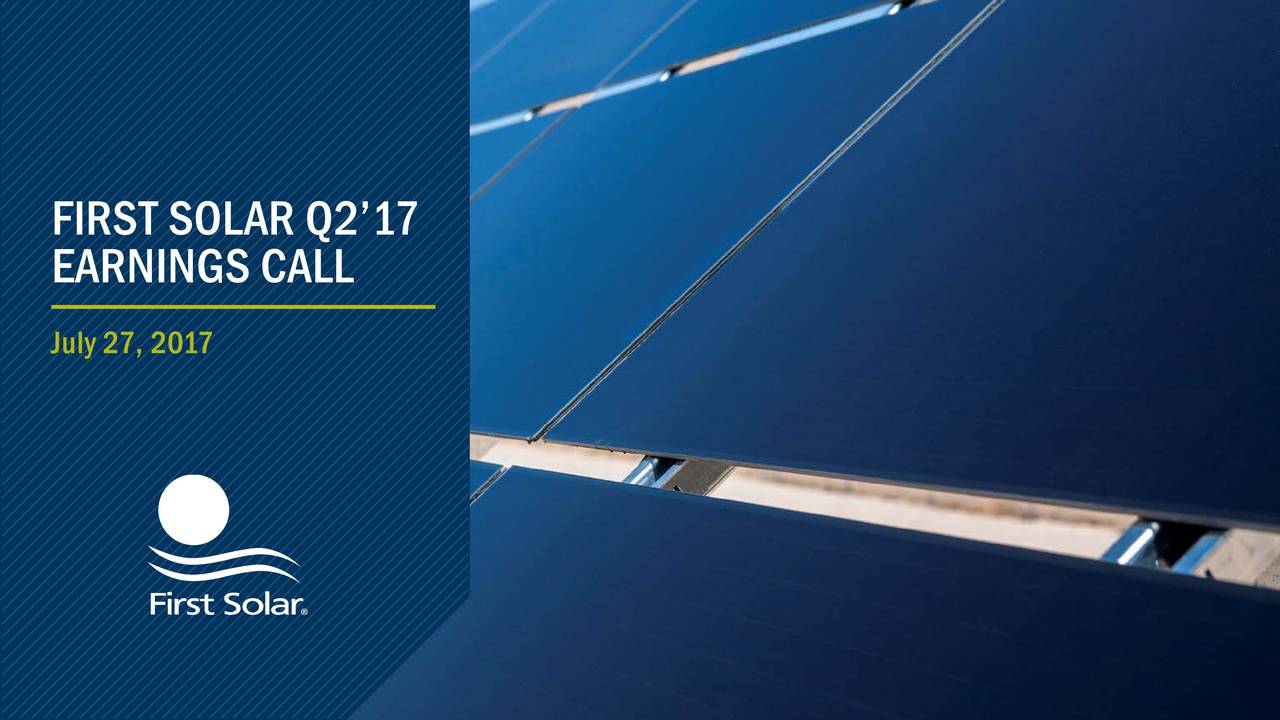 First Solar, Inc. 2017 Q2 - Results - Earnings Call Slides (NASDAQ:FSLR ...