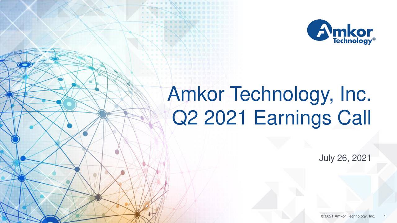 Amkor Technology, Inc. 2021 Q2 - Results - Earnings Call Presentation (NASDAQ:AMKR) | Seeking Alpha