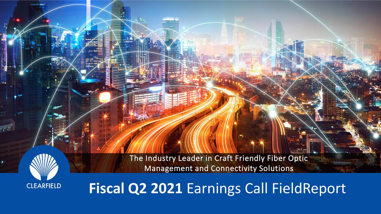 Clearfield, Inc. 2021 Q2 - Results - Earnings Call Presentation (NASDAQ:CLFD) | Seeking Alpha