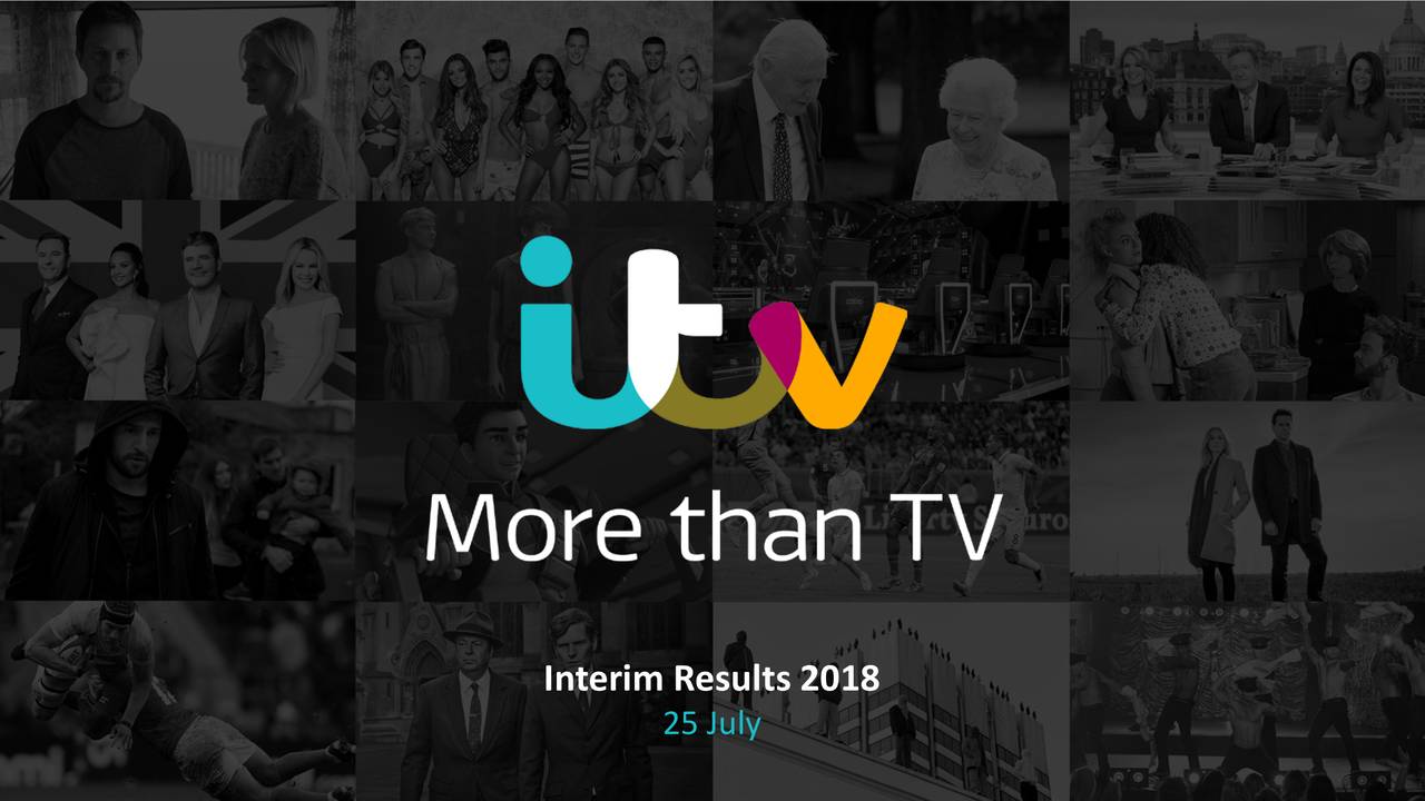 ITV Plc. ADR 2018 Q2 - Results - Earnings Call Slides (OTCMKTS:ITVPY) | Seeking Alpha