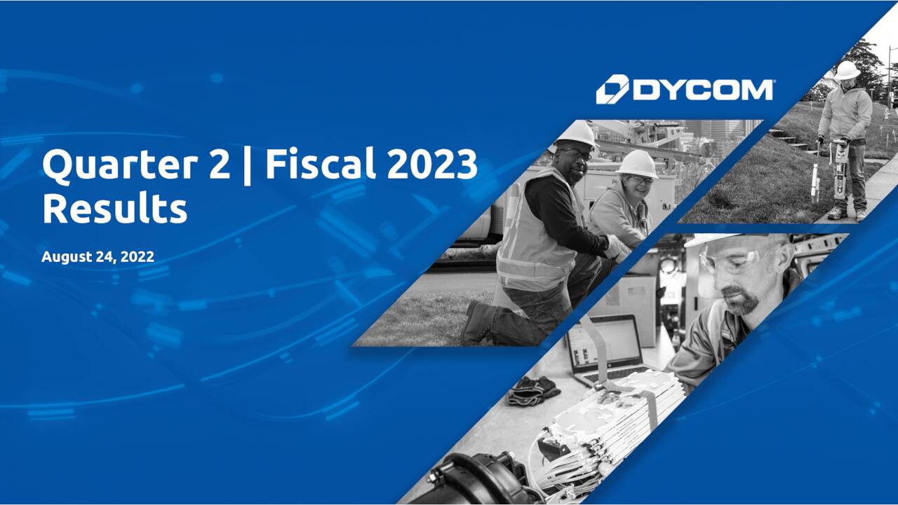 Dycom Industries, Inc. 2023 Q2 - Results - Earnings Call Presentation ...