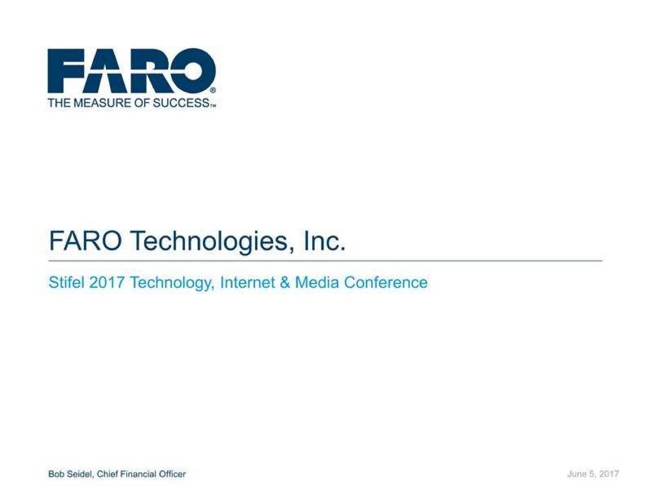 FARO Technologies (FARO) Presents At Stifel 2017 Technology, Internet ...