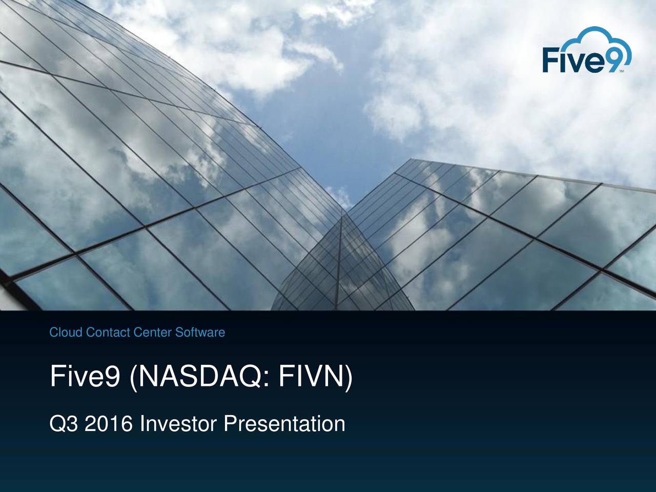 Five9, Inc. 2016 Q3 - Results - Earnings Call Slides (NASDAQ:FIVN ...