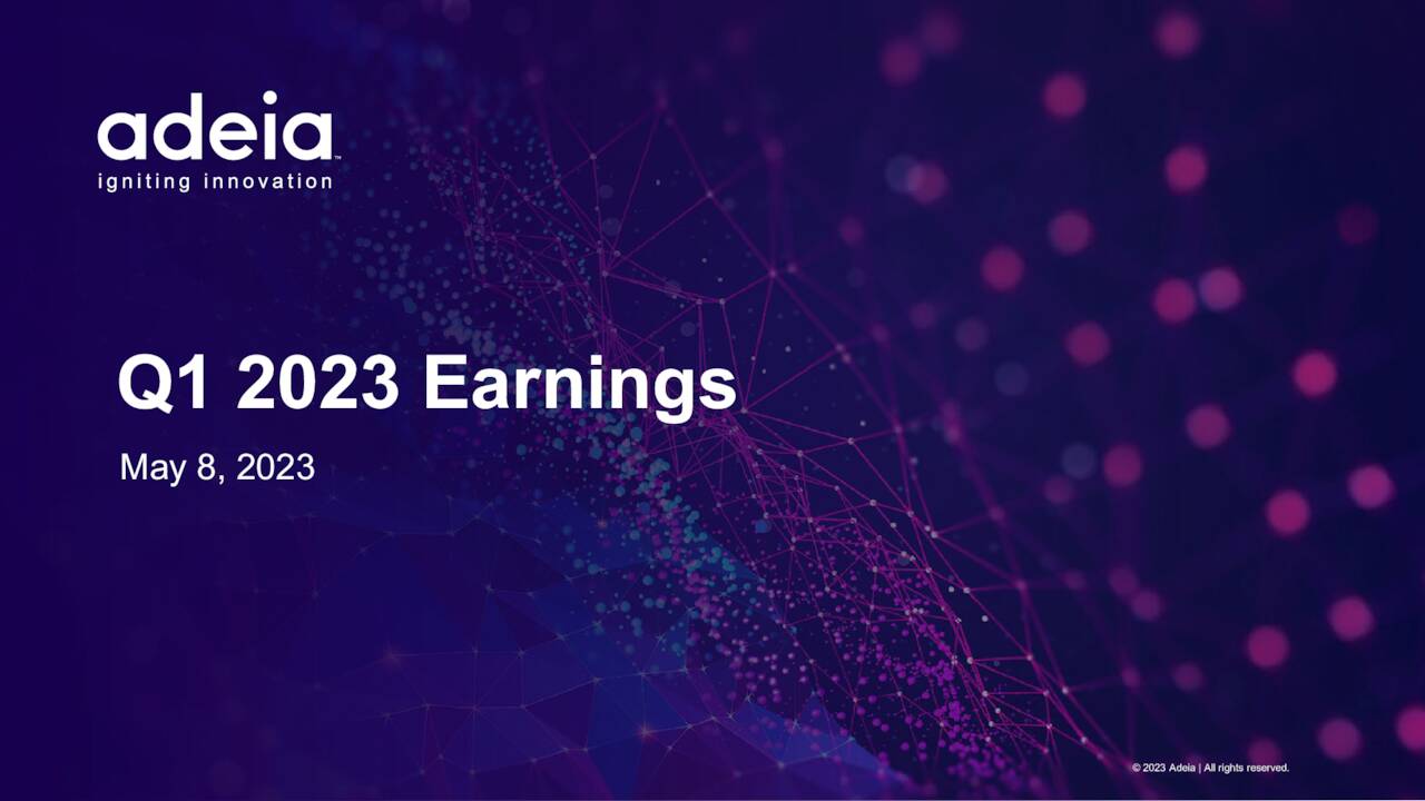 Adeia Inc. 2023 Q1 - Results - Earnings Call Presentation (NASDAQ:ADEA) | Seeking Alpha
