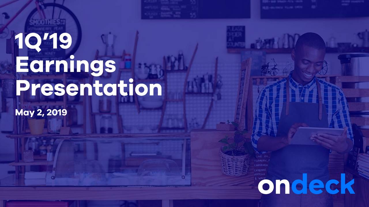 On Deck Capital, Inc. 2019 Q1 - Results - Earnings Call Slides (NYSE:ONDK-DEFUNCT-464775 ...