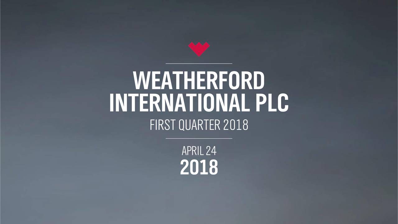 Weatherford International Ltd. 2018 Q1 - Results - Earnings Call Slides (NASDAQ:WFRD) | Seeking ...