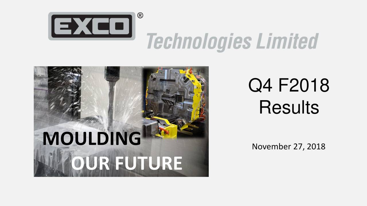 Exco Technologies Ltd. 2018 Q4 - Results - Earnings Call Slides ...