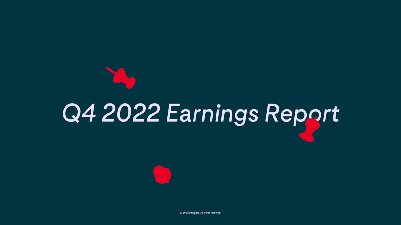 Pinterest, Inc. 2022 Q4 - Results - Earnings Call Presentation (NYSE:PINS) | Seeking Alpha