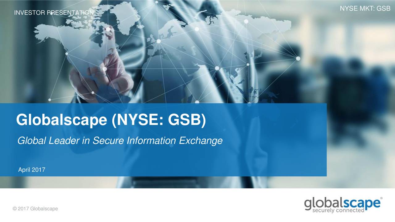 GlobalSCAPE, Inc 2017 Q1 - Results - Earnings Call Slides (NYSEMKT:GSB ...