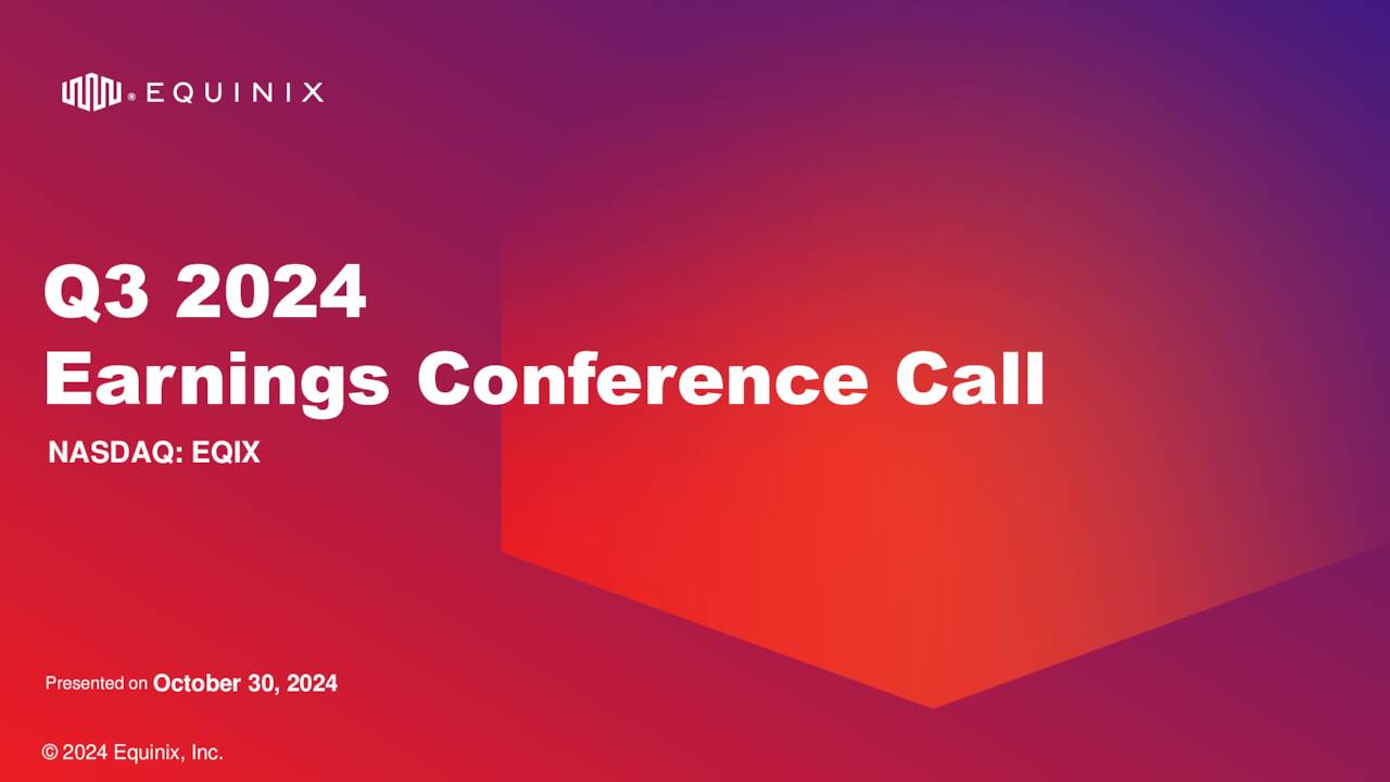 Equinix, Inc. 2024 Q3 - Results - Earnings Call Presentation (NASDAQ:EQIX) | Seeking Alpha