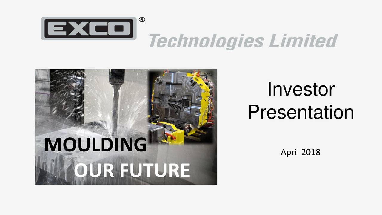 Exco Technologies Ltd. 2018 Q2 - Results - Earnings Call Slides ...