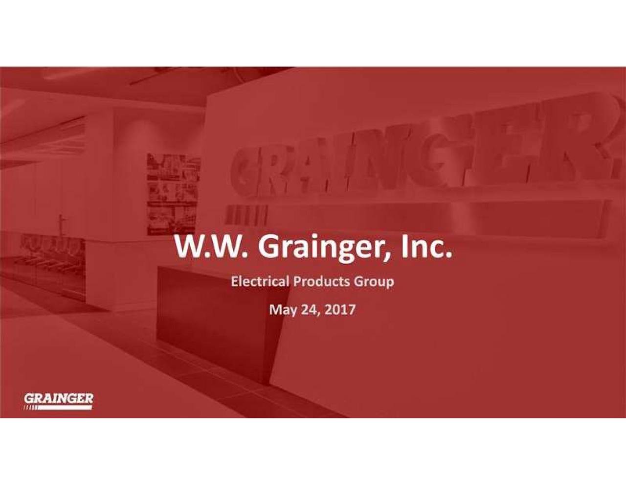 W.W. Grainger (GWW) Presents At Electrical Products Group 2017 Annual ...
